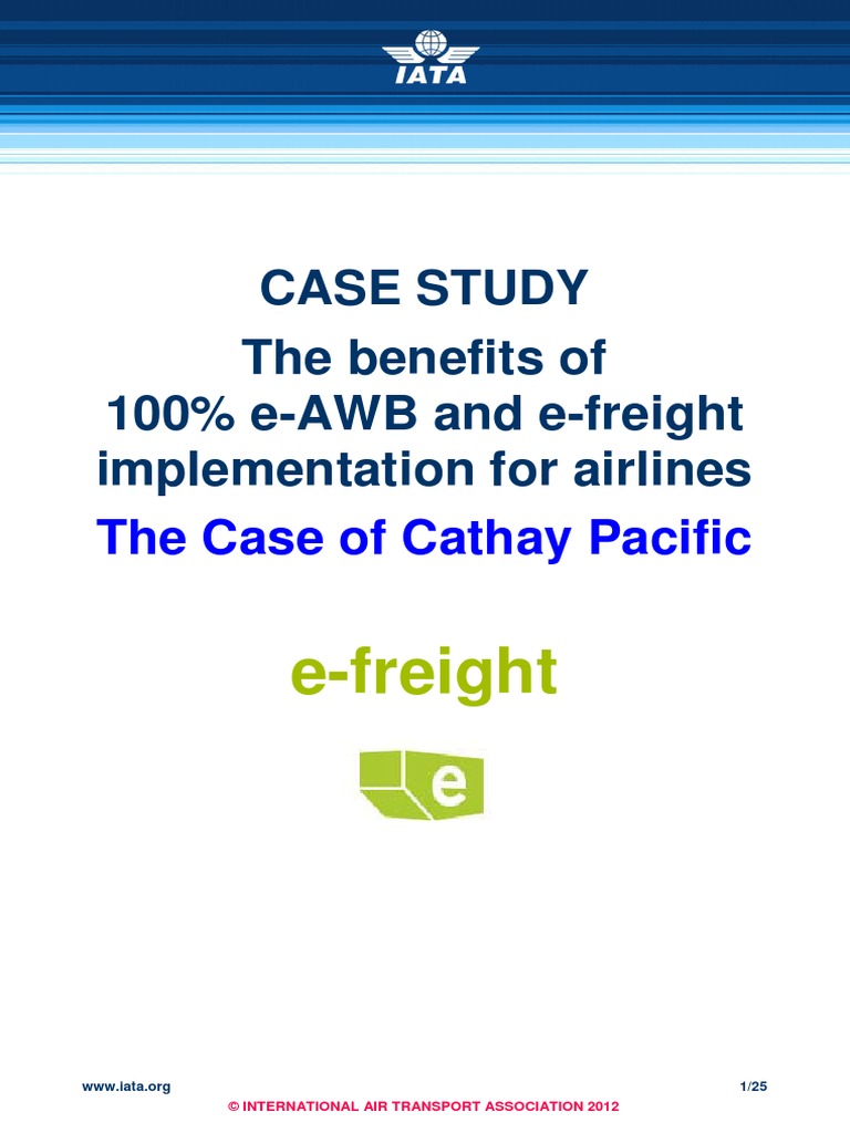 E Freight Case Study Cathay Pacific | Download Free PDF | Cargo | Consignee