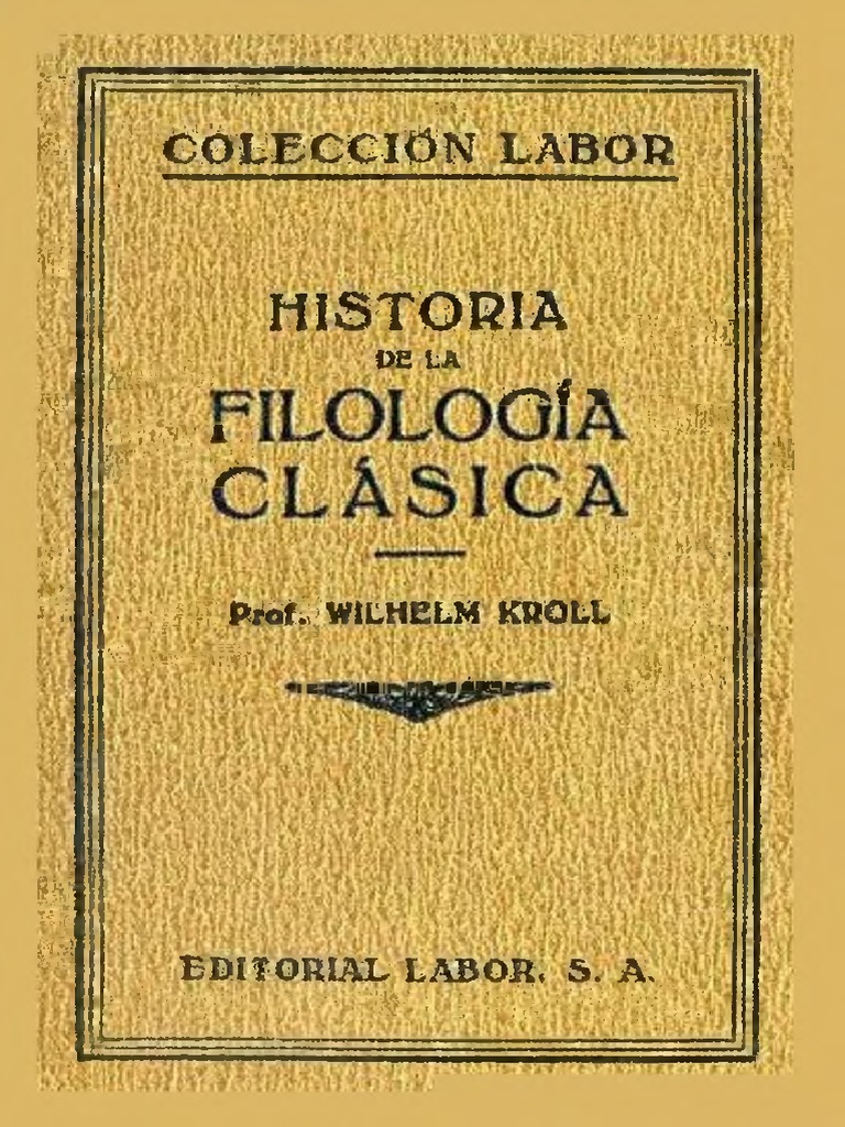 Kroll Wilhelm - Historia de La Filologia Clasica PDF | PDF | Estudios ...