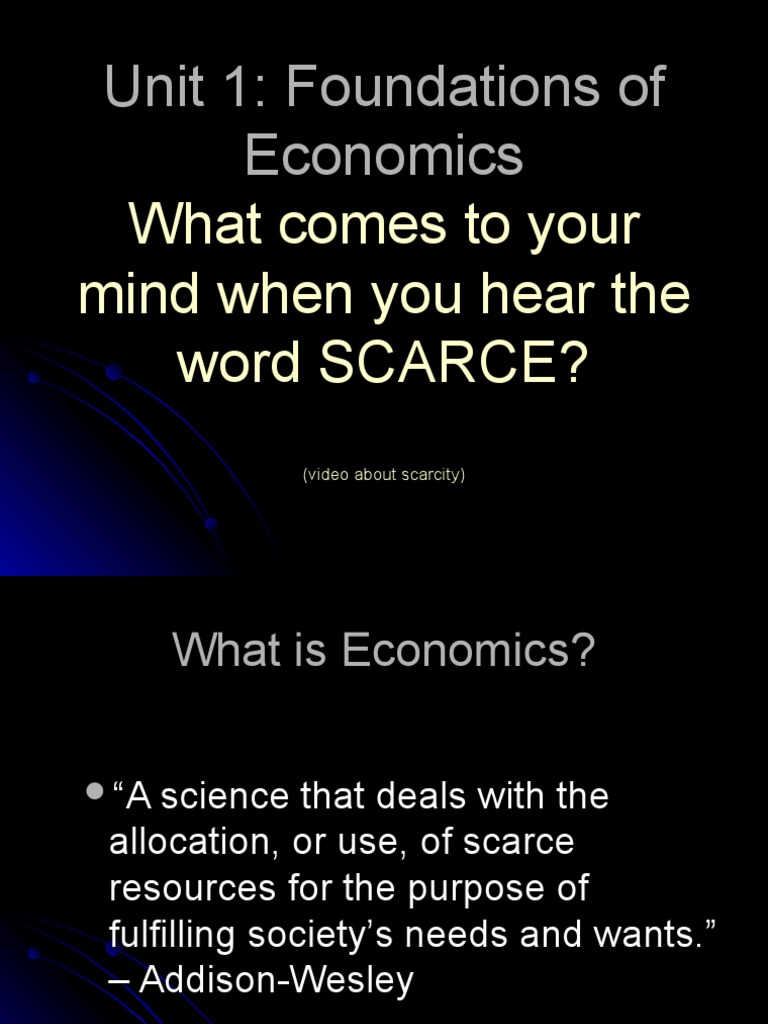 Unit 1: Foundations of Economics What Comes To Your Mind When You Hear ...