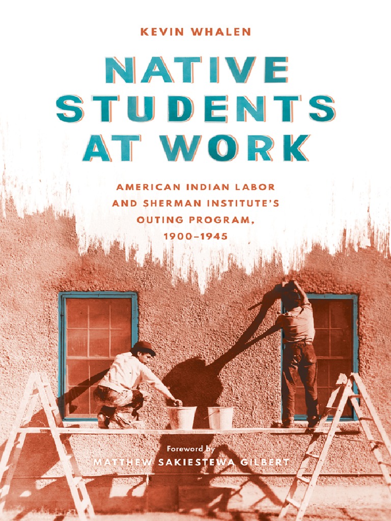 Native Students at Work: American Indian Labor and Sherman Institute's ...