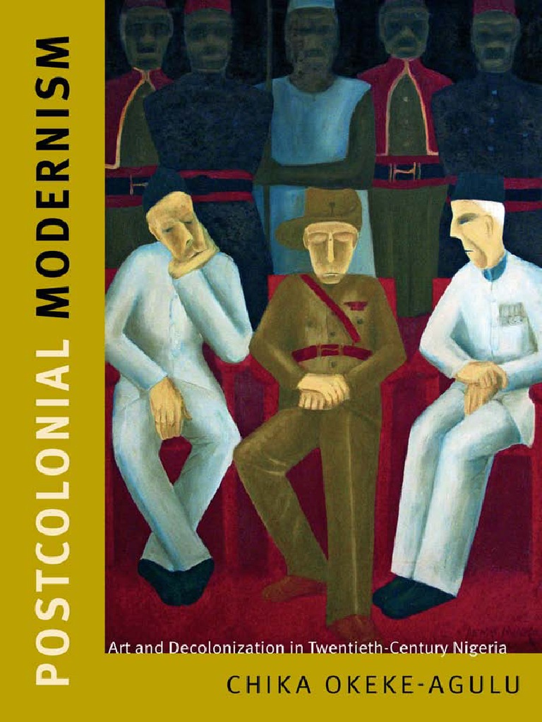Postcolonial Modernism Art and Decolonization in Twentieth-Century Nigeria | PDF | Colonialism ...