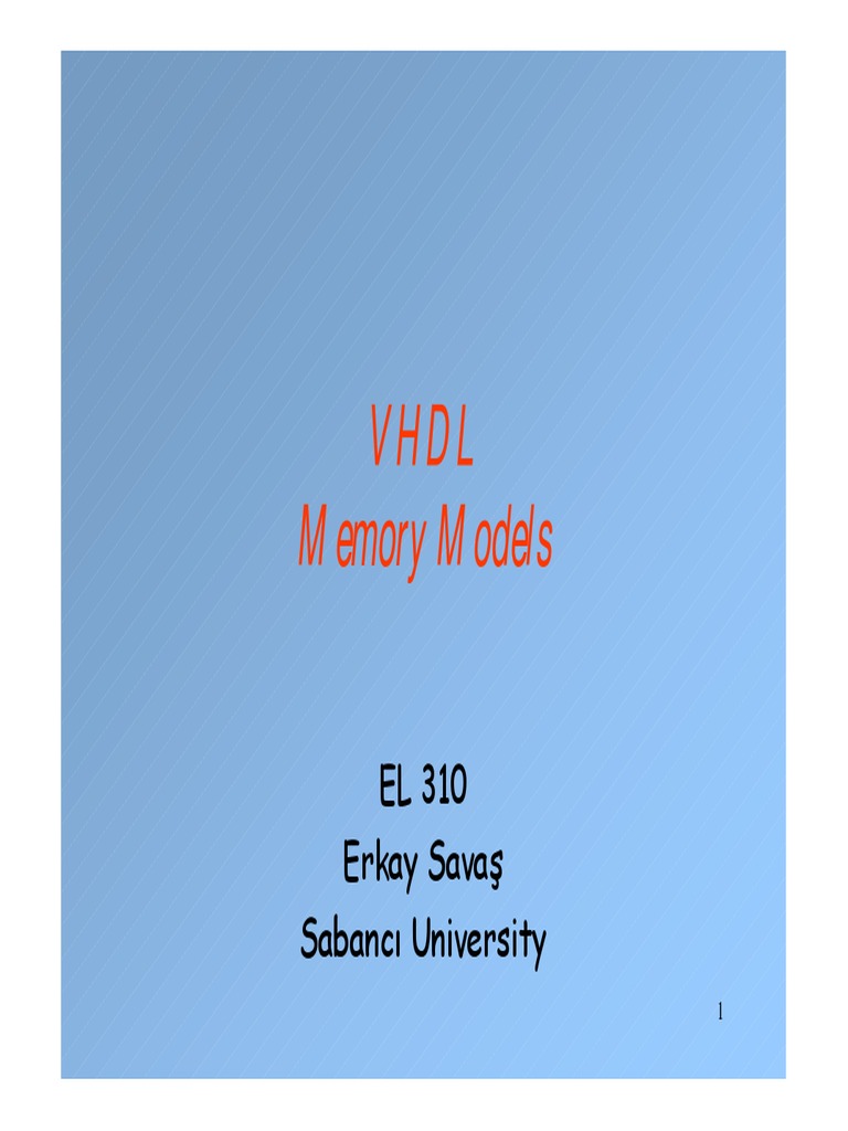 VHDL Memory Models: EL 310 Erkay Savaş Sabancı University | PDF | Random Access Memory | Read ...