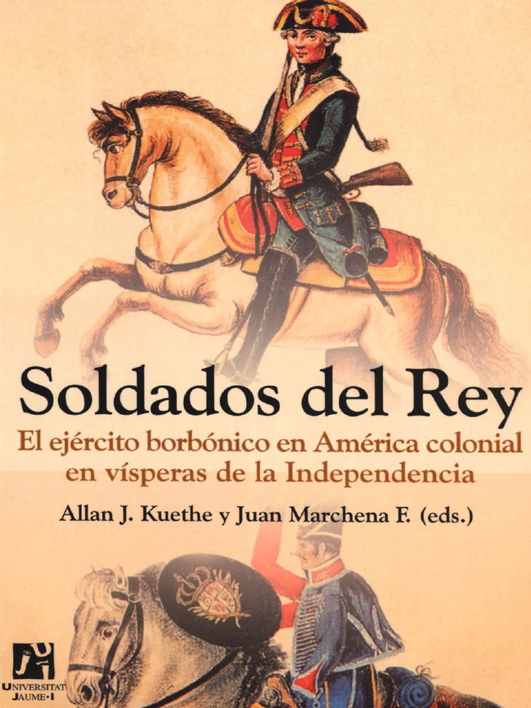 Soldados Del Rey. El Ejército Borbónico en América Colonial en Vísperas ...