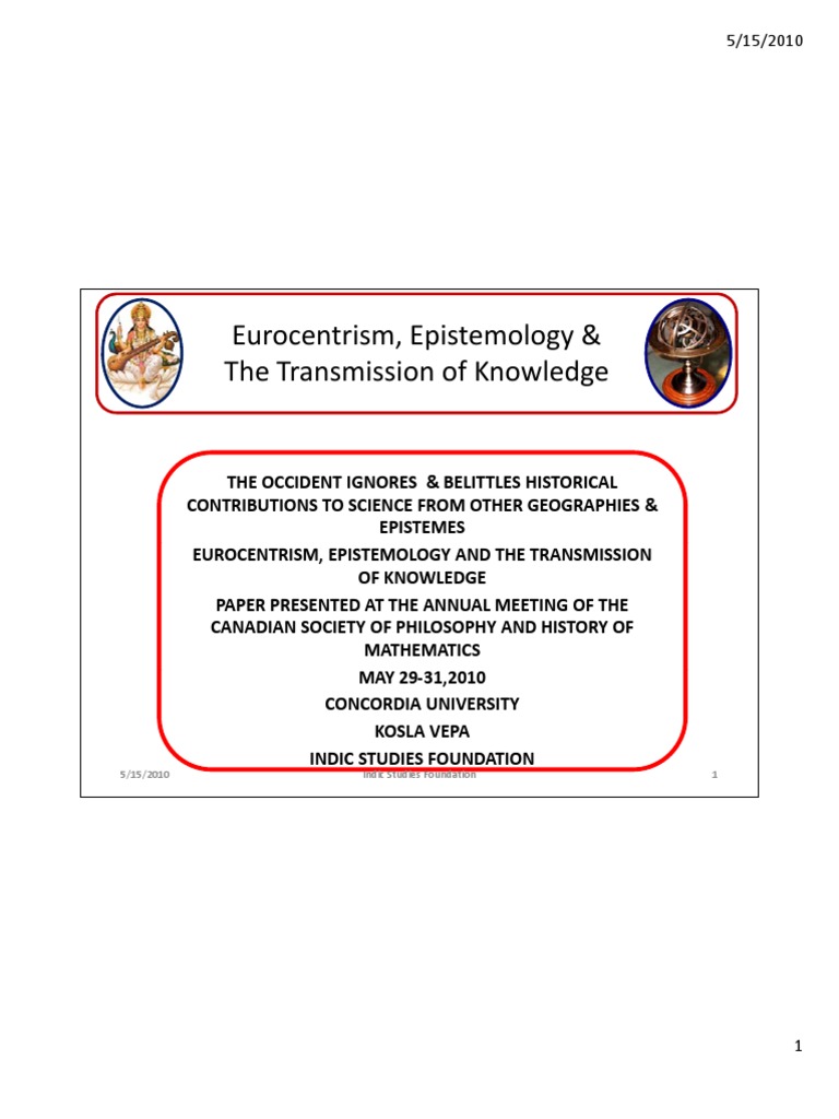 Eurocentrism, Epistemology & The Transmission of Knowledge: 5/15/2010 1 ...