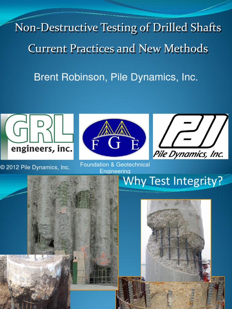 Non-Destructive Testing of Drilled Shafts - Current Practices and ...