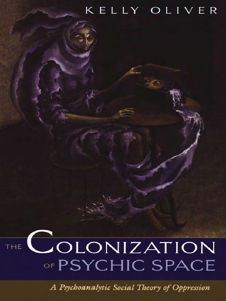 The Colonization of Psychic Space by Kelly Oliver | PDF | Philosophy ...