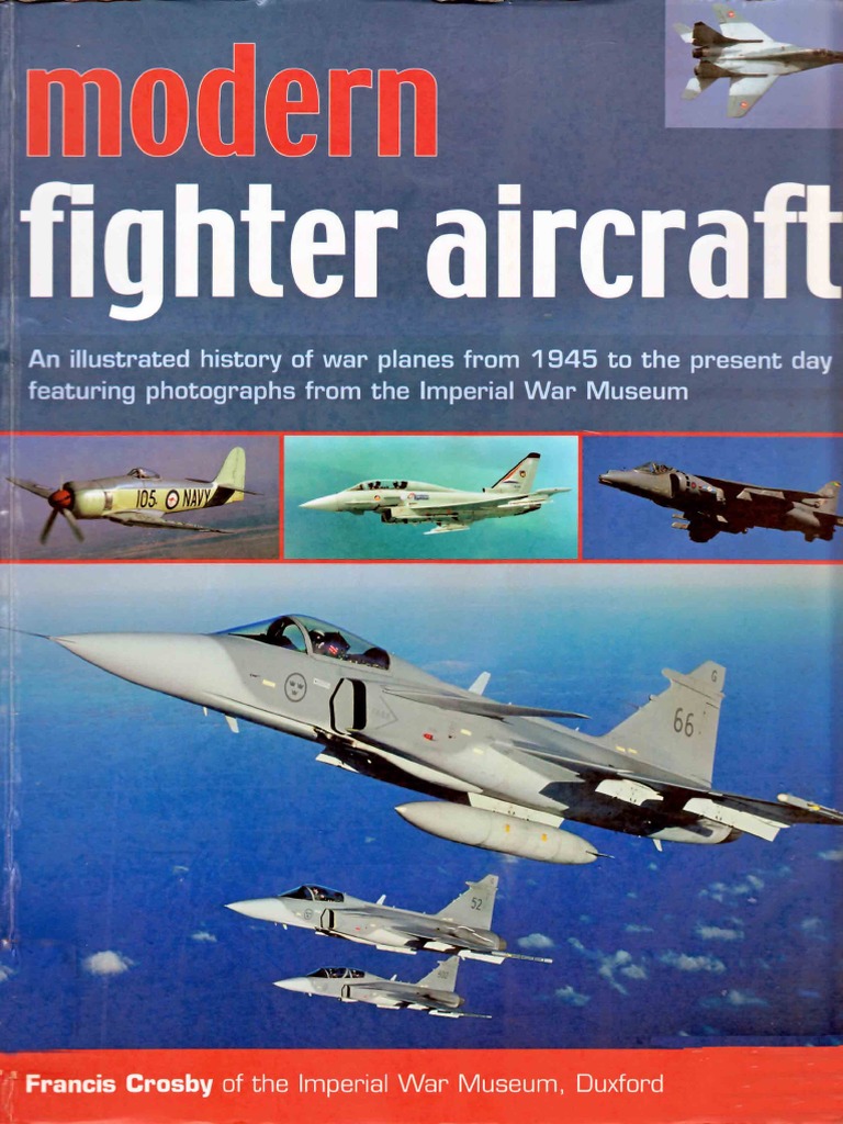 Modern Fighter Aircraft - An Illustrated History of War Planes From ...