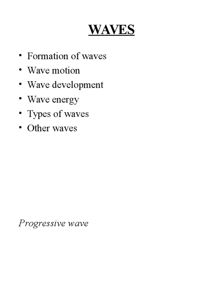 Waves: - Formation of Waves - Wave Motion - Wave Development - Wave ...