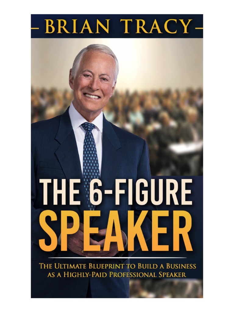Brian Tracy 6-Figure Speaker Ebook | PDF | Public Speaking | Persuasion