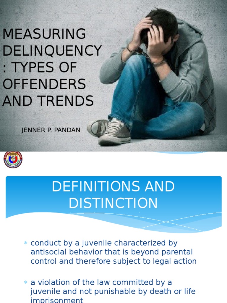 Measuring Delinquency: Types of Offenders and Trends: Jenner P. Pandan ...