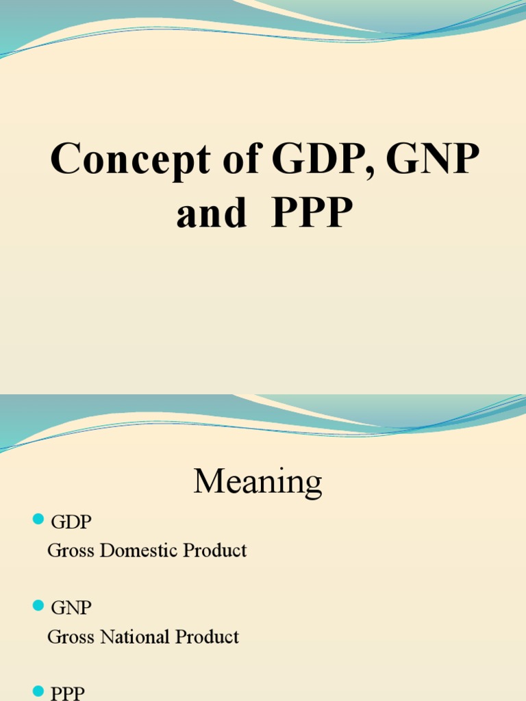 GDP, GNP, and PPP Explained | PDF | Purchasing Power Parity | Gross ...