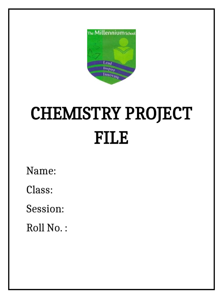 Chemistry Project File: Name: Class: Session: Roll No. | PDF