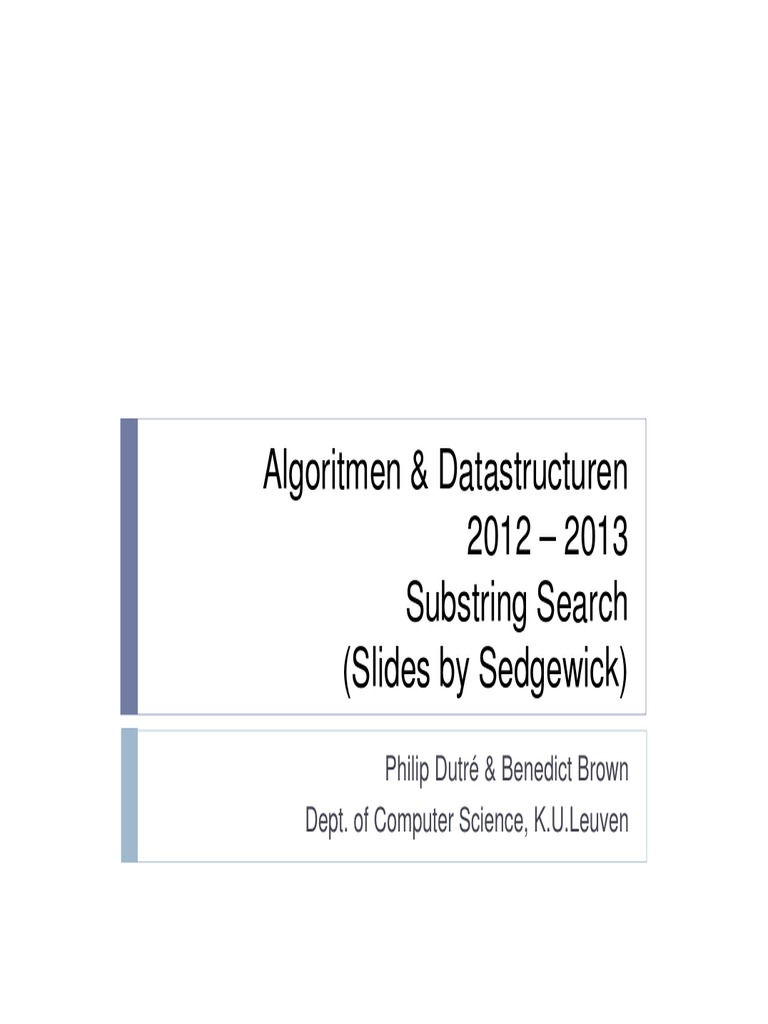 Algoritmen & Datastructuren 2012 - 2013 Substring Search (Slides by ...