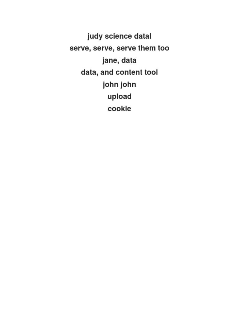 Judy Science Datal Serve, Serve, Serve Them Too Jane, Data Data, and ...
