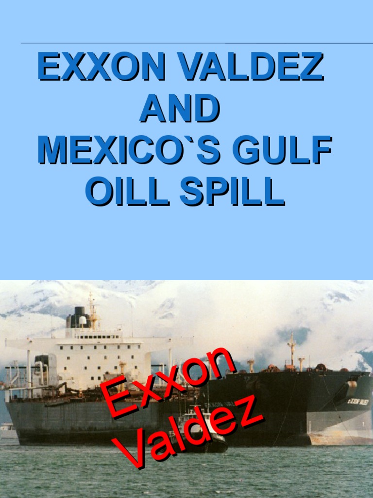 Exxon Valdez and Mexico's Gulf Oil Spill | PDF | Exxon Mobil | Oil Spill