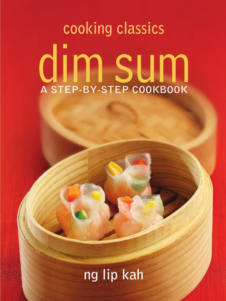 Cooking Classics Dim Sum A Step-by-Step Cookbook PDF | PDF | Dumpling ...