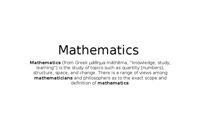 Mathematics: Mathematics (from Greek μάθημα máthēma, "knowledge, study ...