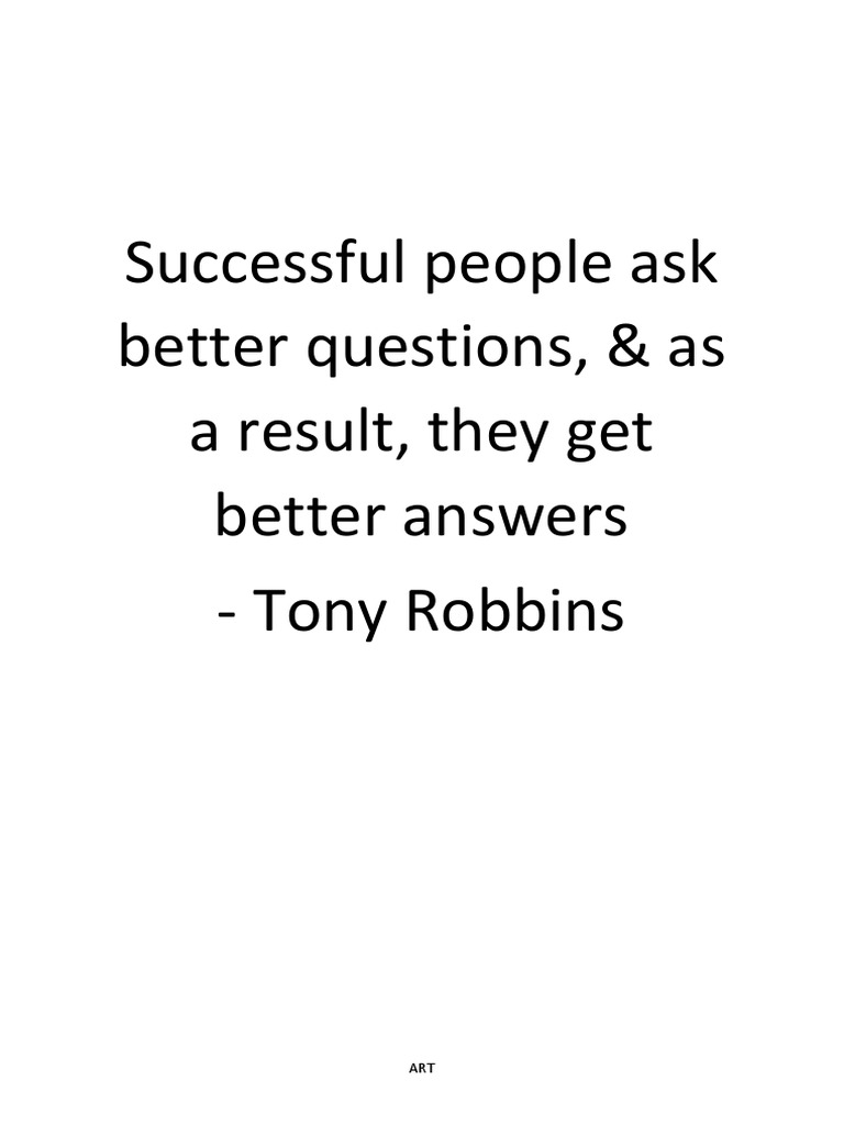 Successful People Ask Better Questions And As A Result They Get Better Answers Tony Robbins 