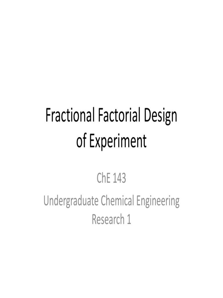 Fractional Factorial Design of Experiment: Che 143 Undergraduate ...