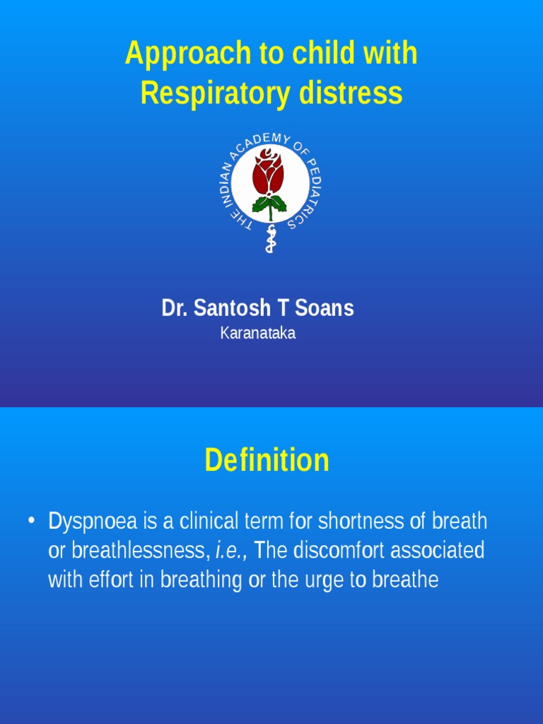 Approach To Child With Respiratory Distress: Dr. Santosh T Soans | PDF ...