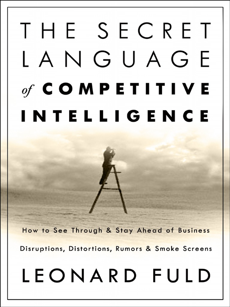 Fuld and Company The Secret Language of Competitive Intelligence ...