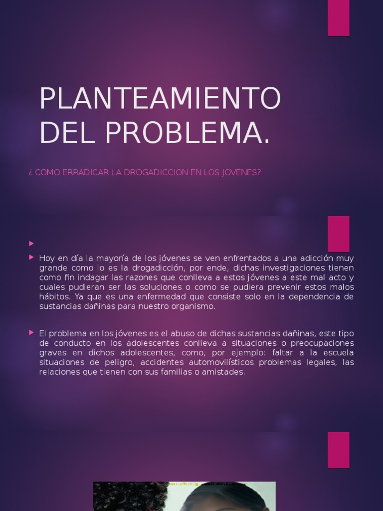 Planteamiento Del Problema: Como erradicar la drogadiccion | La dependencia de sustancias | Juventud