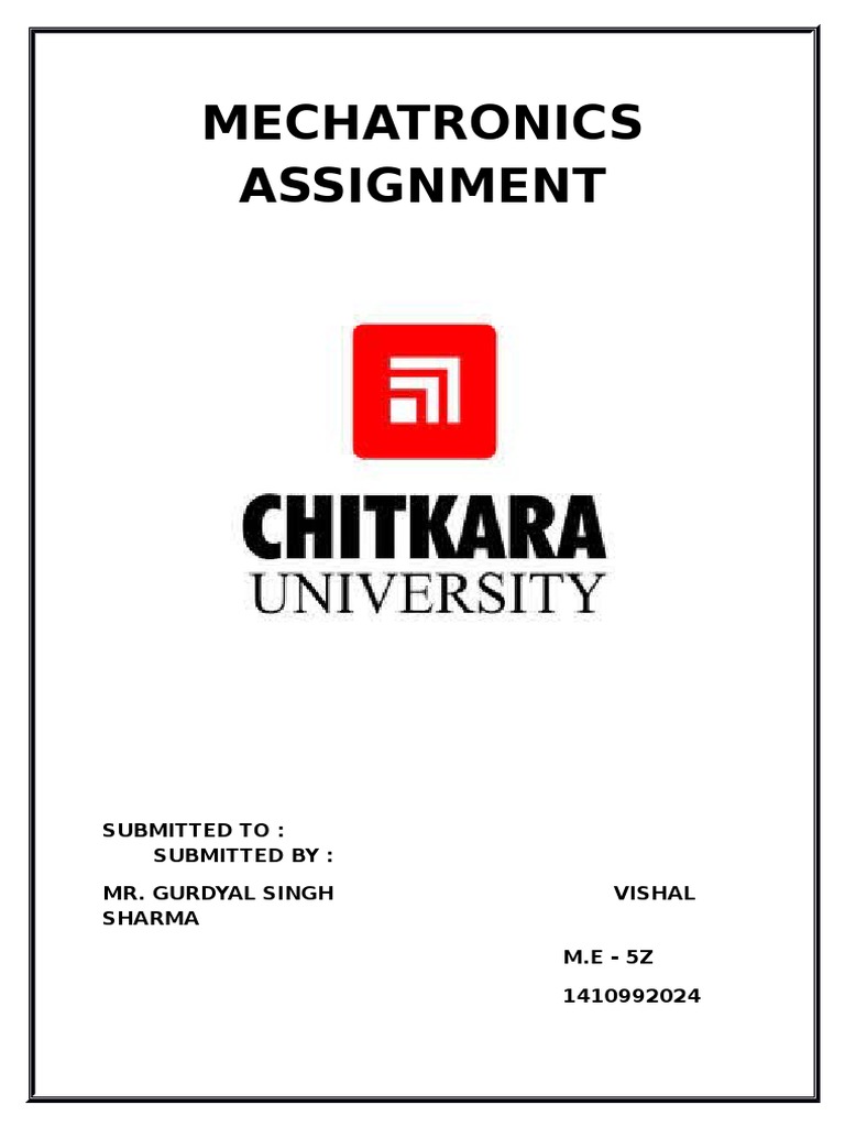 Mechatronics Assignment: Submitted To: Submitted By: Mr. Gurdyal Singh Vishal Sharma M.E - 5Z ...