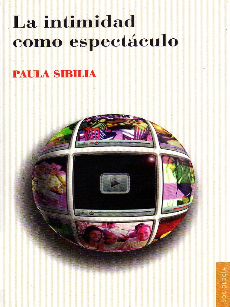 SIBILIA, Paula - La Intimidad Como Espectaculo | PDF | Blog | Subjetividad