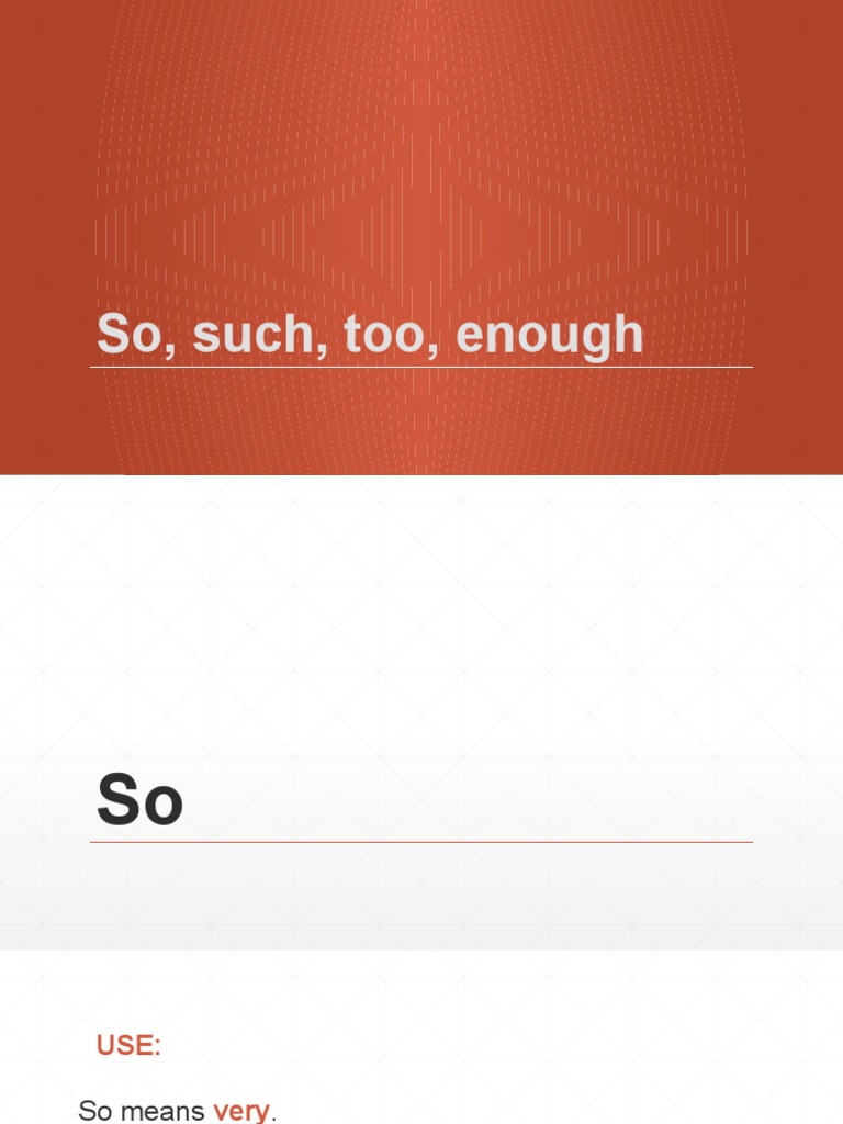 So, Such, Too, Enough | PDF | Noun | Adjective