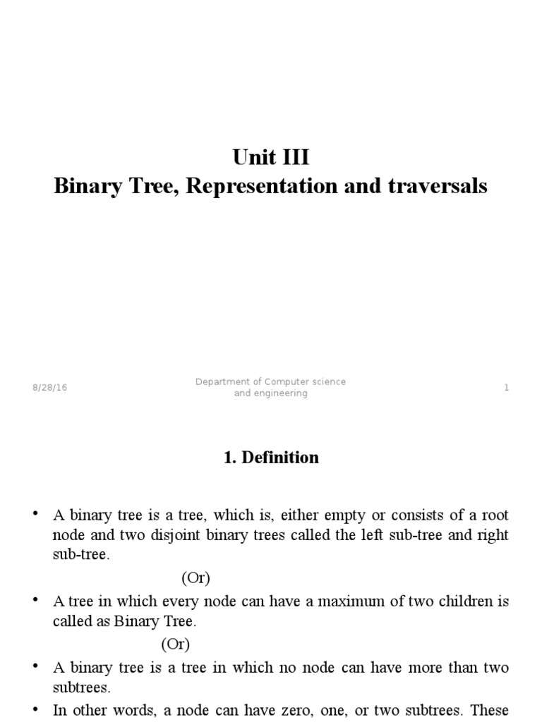Unit III Binary Tree, Representation and Traversals: 8/28/16 1 Department of Computer Science ...