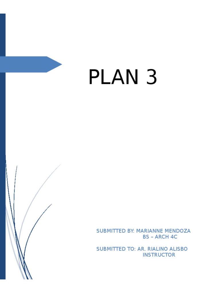 Plan 3: Submitted By: Marianne Mendoza Bs - Arch 4C Submitted To: Ar ...