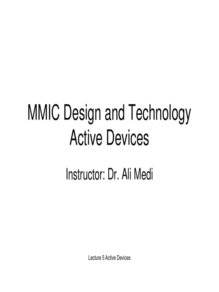 MMIC Design and Technology Active Devices: Instructor: Dr. Ali Medi ...