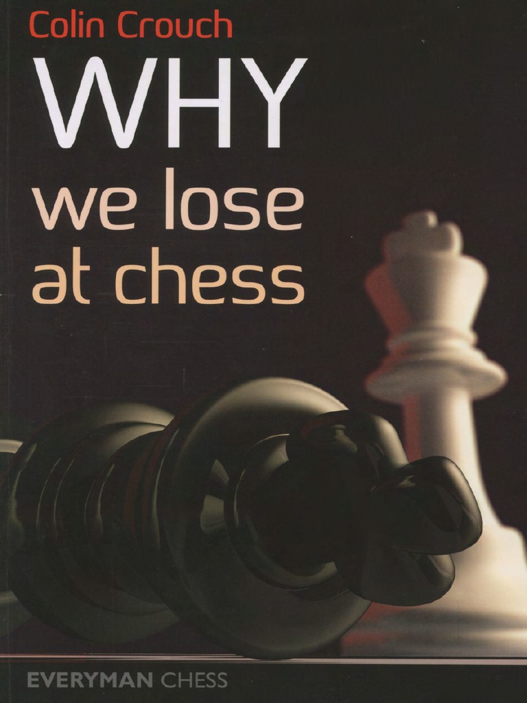 Colin Crouch - Why We Lose at Chess PDF | PDF | Abstract Strategy Games ...