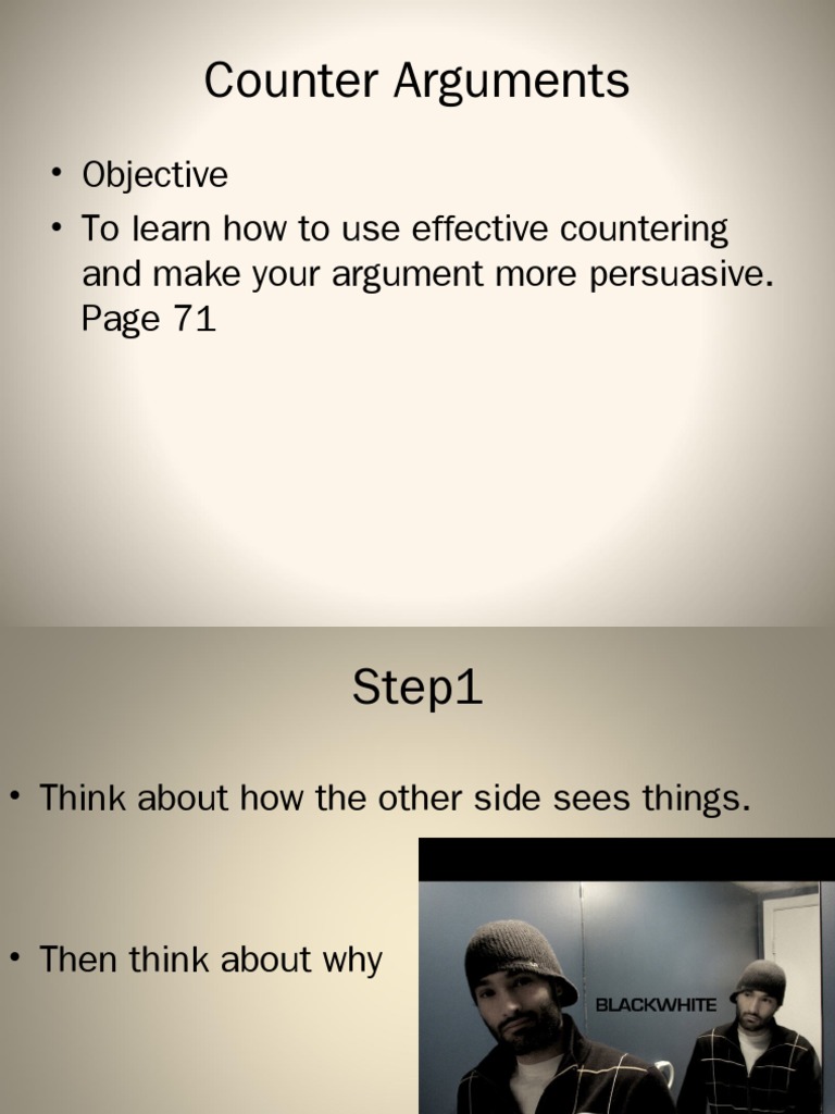 Counter Arguments: - Objective - To Learn How To Use Effective ...