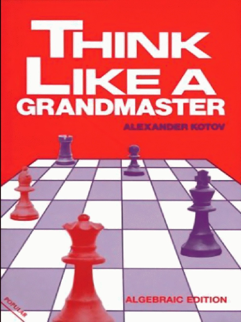 Kotov Alexander Think Like A Grandmaster PDF | PDF