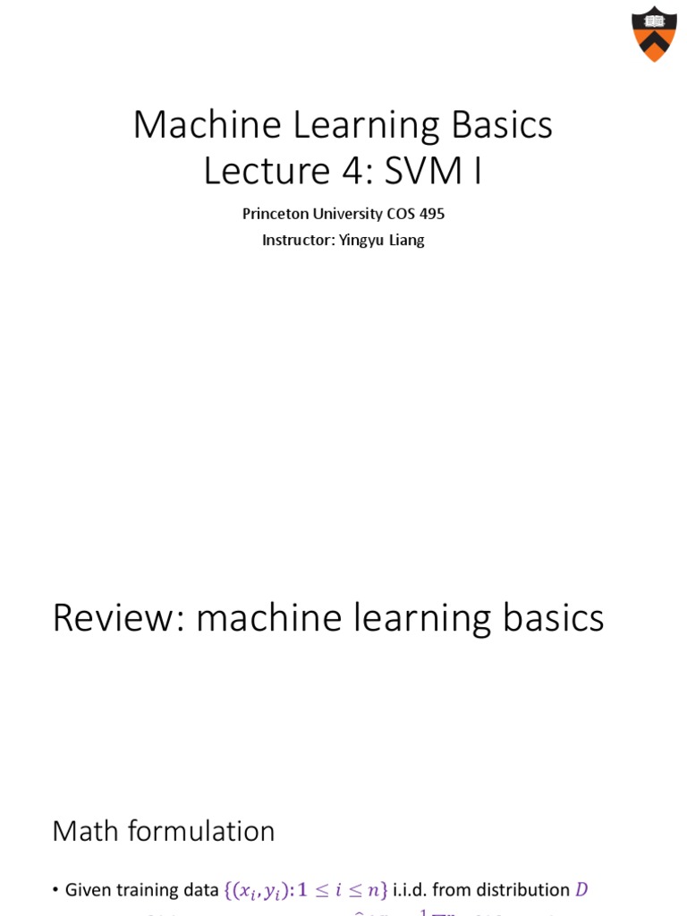 Machine Learning Basics Lecture 4: SVM I: Princeton University COS 495 ...