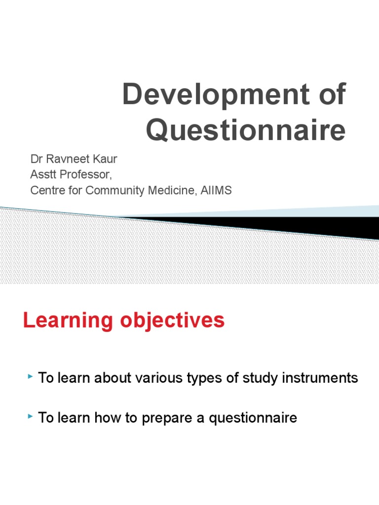 Development of Questionnaire: DR Ravneet Kaur Asstt Professor, Centre ...