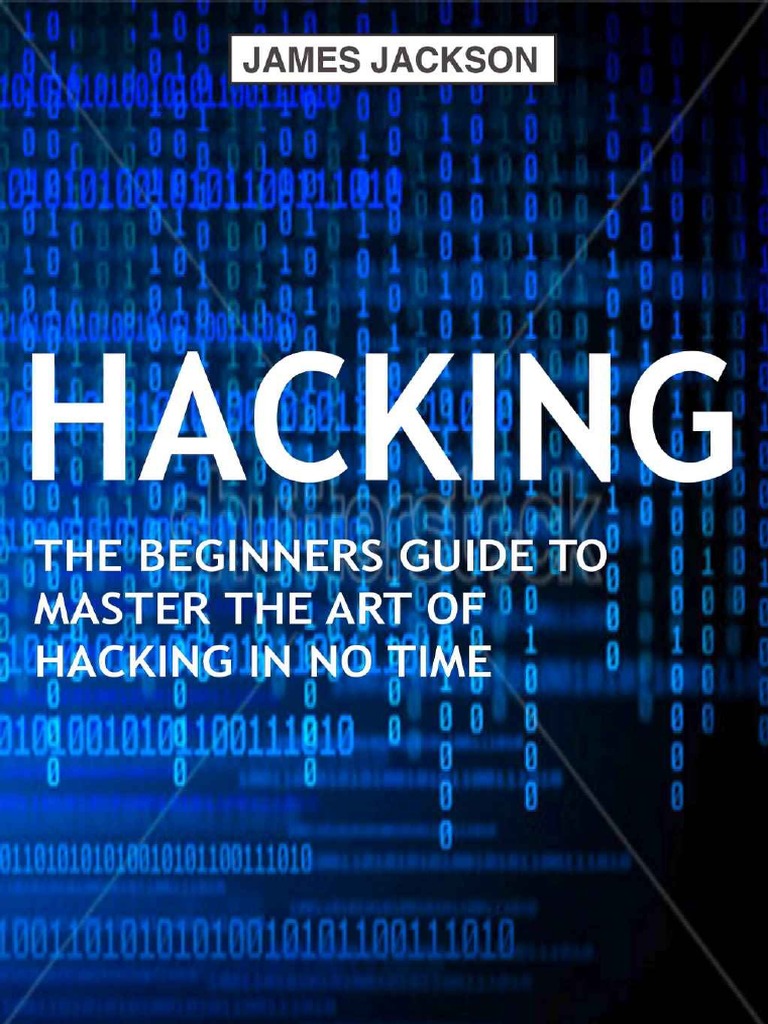 Hacking The Beginners Guide To Master The Art Of Hacking In No Time Become A Hacking Genius