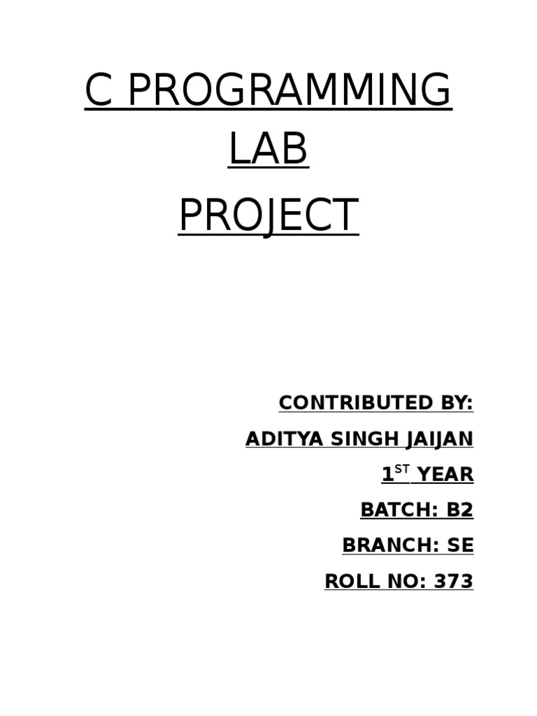 C Programming Lab Project Contributed By Aditya Singh Jaijan 1 Year Batch B2 Branch Se Roll