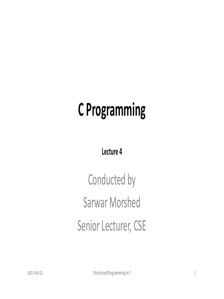 C Programming: Conducted by Sarwar Morshed Senior Lecturer, CSE | PDF | Control Flow | Parameter ...