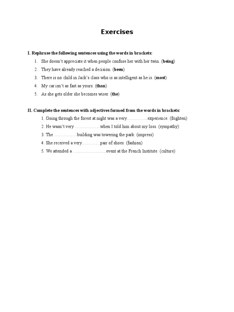 Exercises: I. Rephrase The Following Sentences Using The Words in Brackets | PDF | Syntax | Grammar