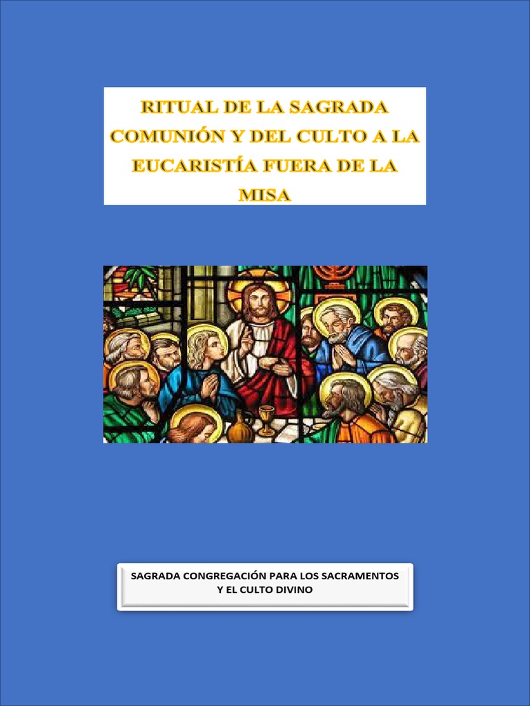 Ritual de La Sagrada Comunión y Del Culto A La Eucaristía Fuera de La Misa | PDF | eucaristía ...