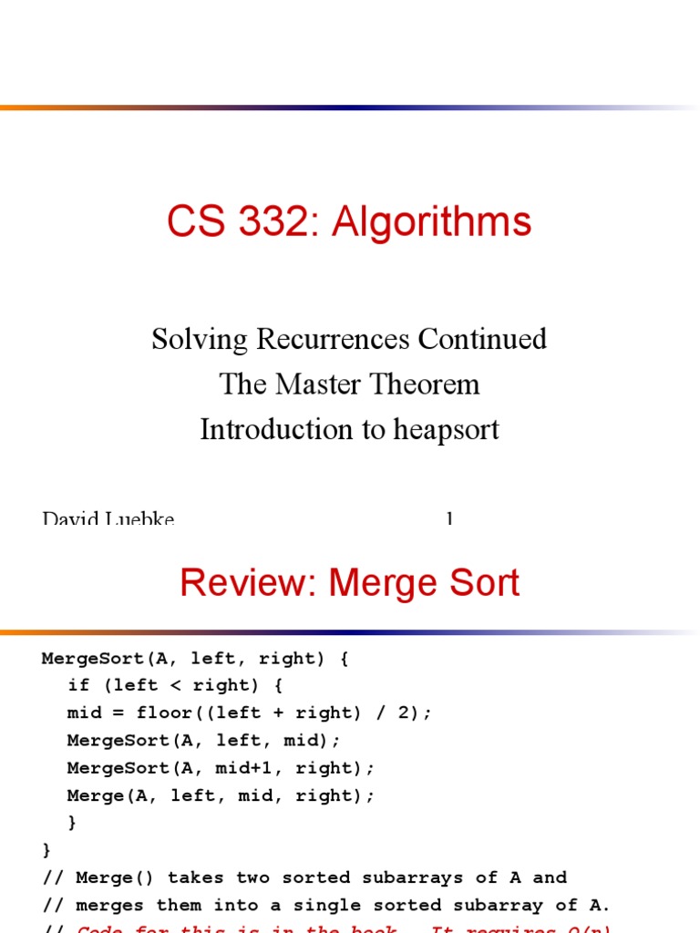 CS 332: Algorithms: Solving Recurrences Continued The Master Theorem Introduction To Heapsort ...