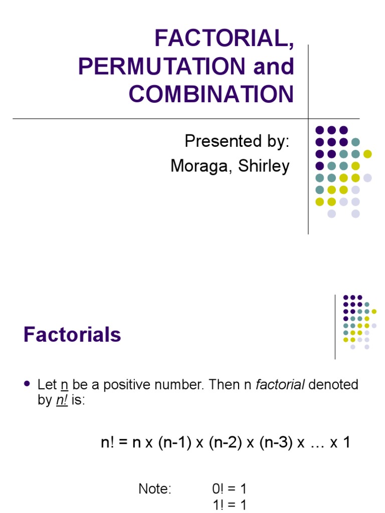 Factorial, Permutation and Combination: Presented By: Moraga, Shirley | PDF | Discrete ...