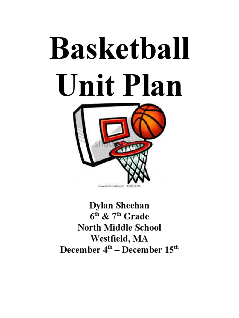 Basketball Unit Plan: Dylan Sheehan 6 & 7 Grade North Middle School ...