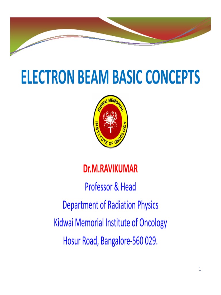 Electron Beam Basic Concept - Dr. Ravikumar | PDF | Radiation Therapy ...