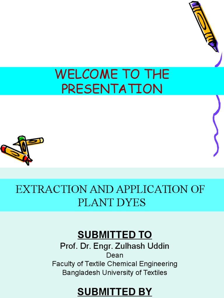 EXTRACTION AND APPLICATION OF PLANT DYES.ppt | Dye | Dyeing