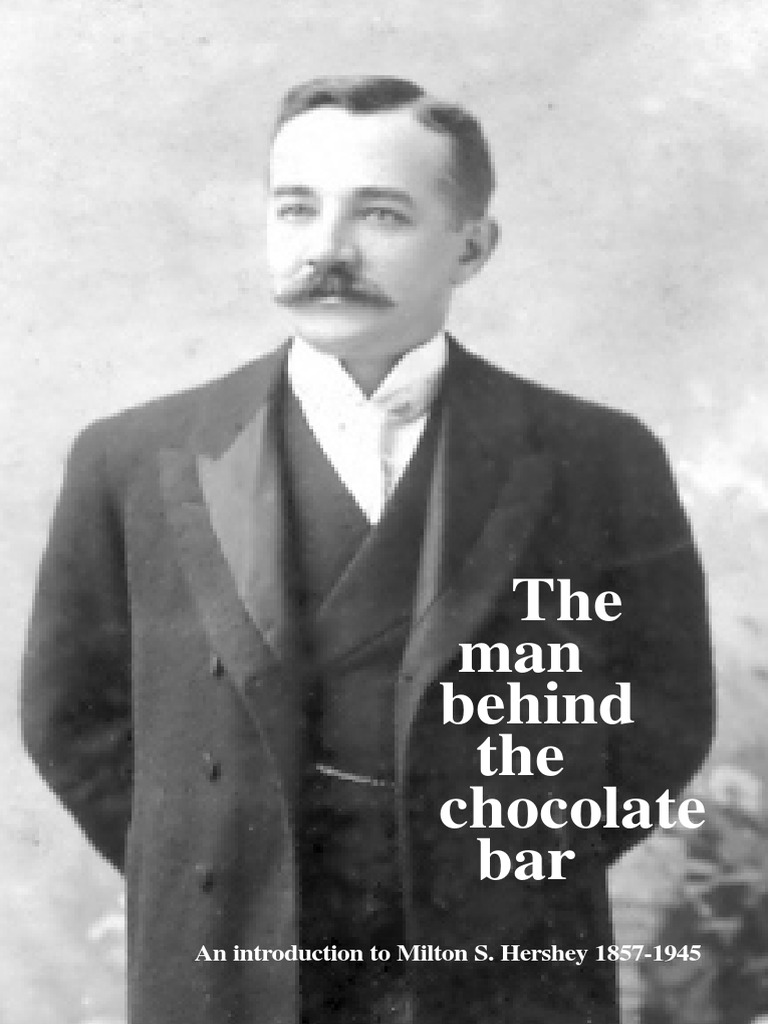 Milton Hershey the Man Behind the Chocolate | Chocolate | Free 30-day ...