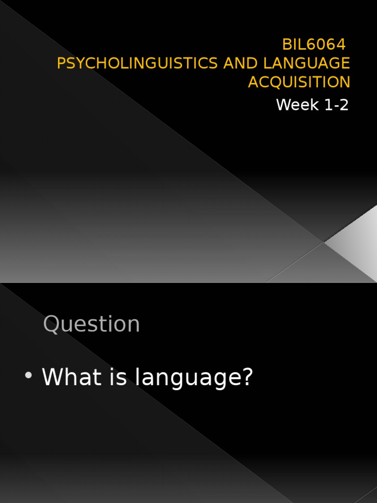 BIL6064 Psycholinguistics and Language Acquisition: Week 1-2 | PDF ...