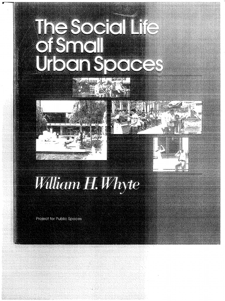 William H. Whyte-The Social Life of Small Urban Spaces - Project For ...